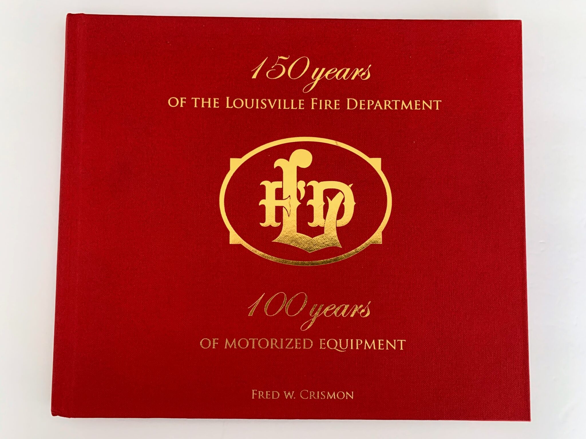 Vintage Book - 150 Years of the Louisville Fire Department - The Fire Bell